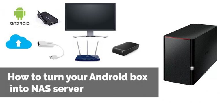 How to turn your Android TV box into a NAS server (Quick Guide)